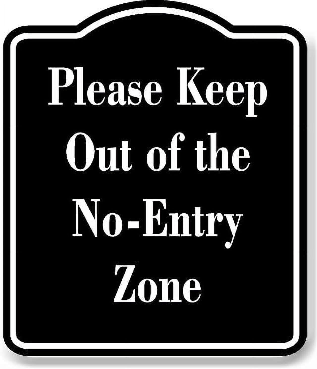 Please Keep Out of the No-Entry Zone BLACK Aluminum Composite Sign 15 ...