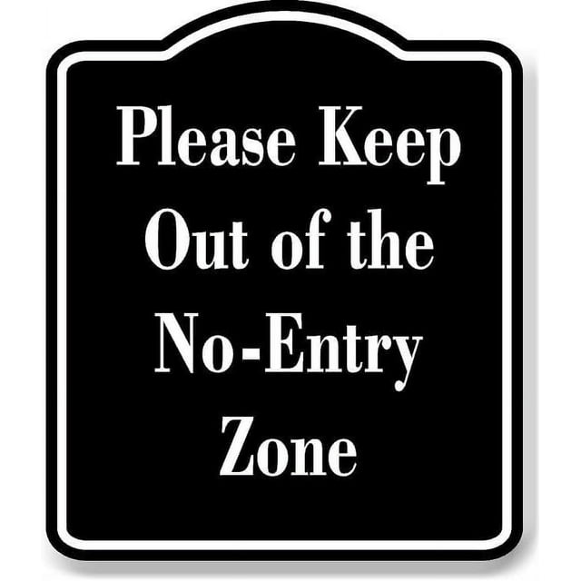 Please Keep Out of the No-Entry Zone BLACK Aluminum Composite Sign 8.5 ...
