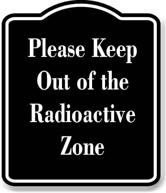 Please Keep Out of the Radioactive Zone BLACK Aluminum Composite Sign ...
