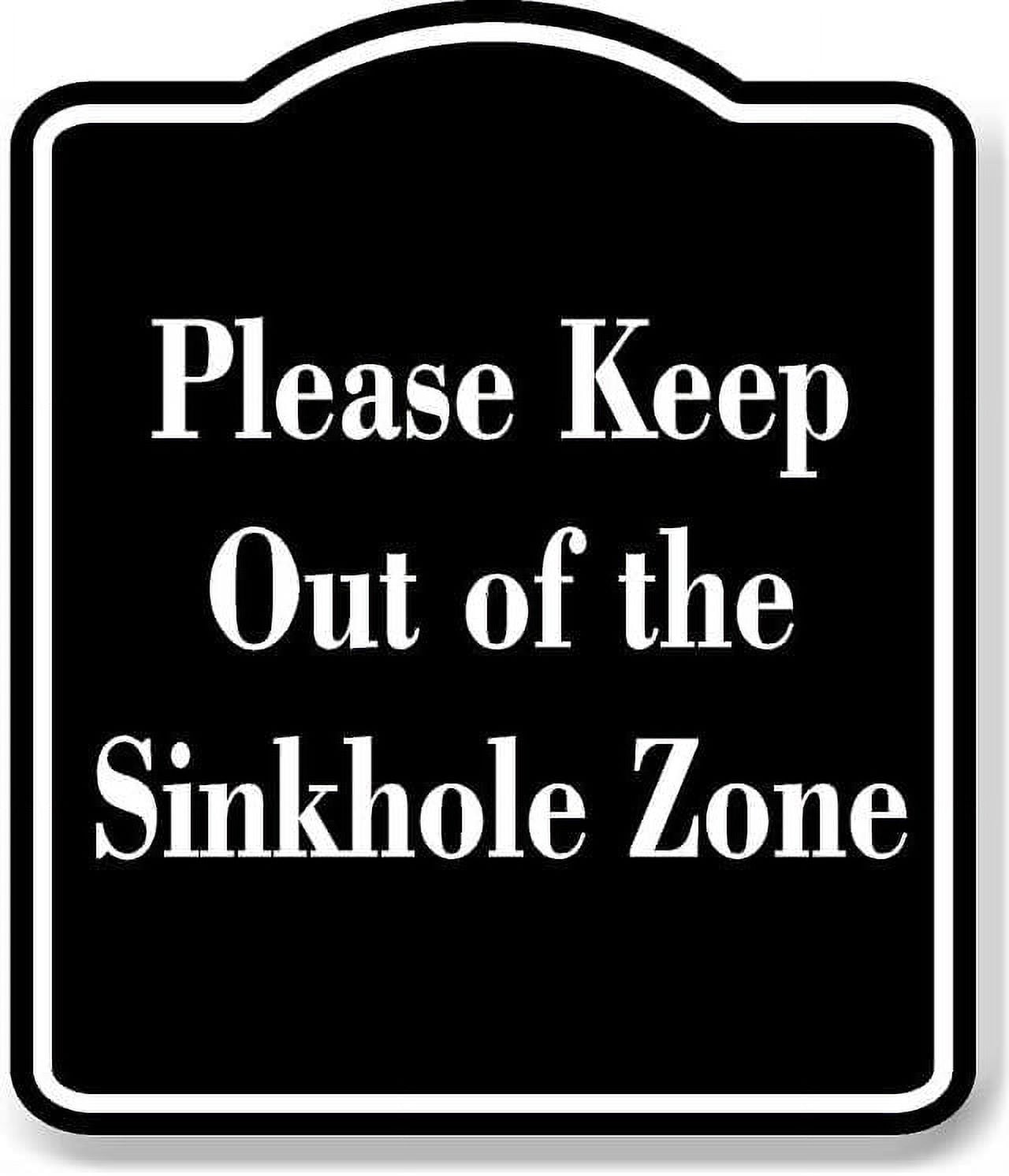 Please Keep Out of the Sinkhole Zone BLACK Aluminum Composite Sign 15 ...