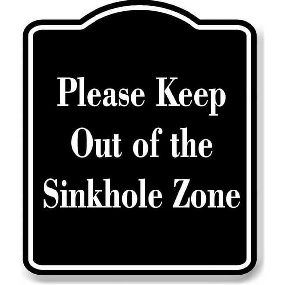 Please Keep Out of the Sinkhole Zone BLACK Aluminum Composite Sign 15 ...