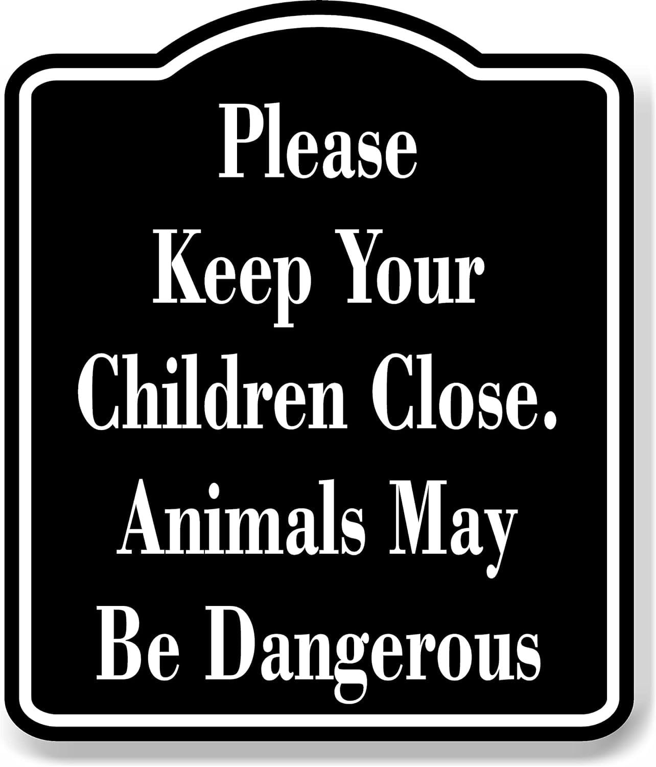 Please Keep Your Children Close. animals dangerous black Aluminum ...