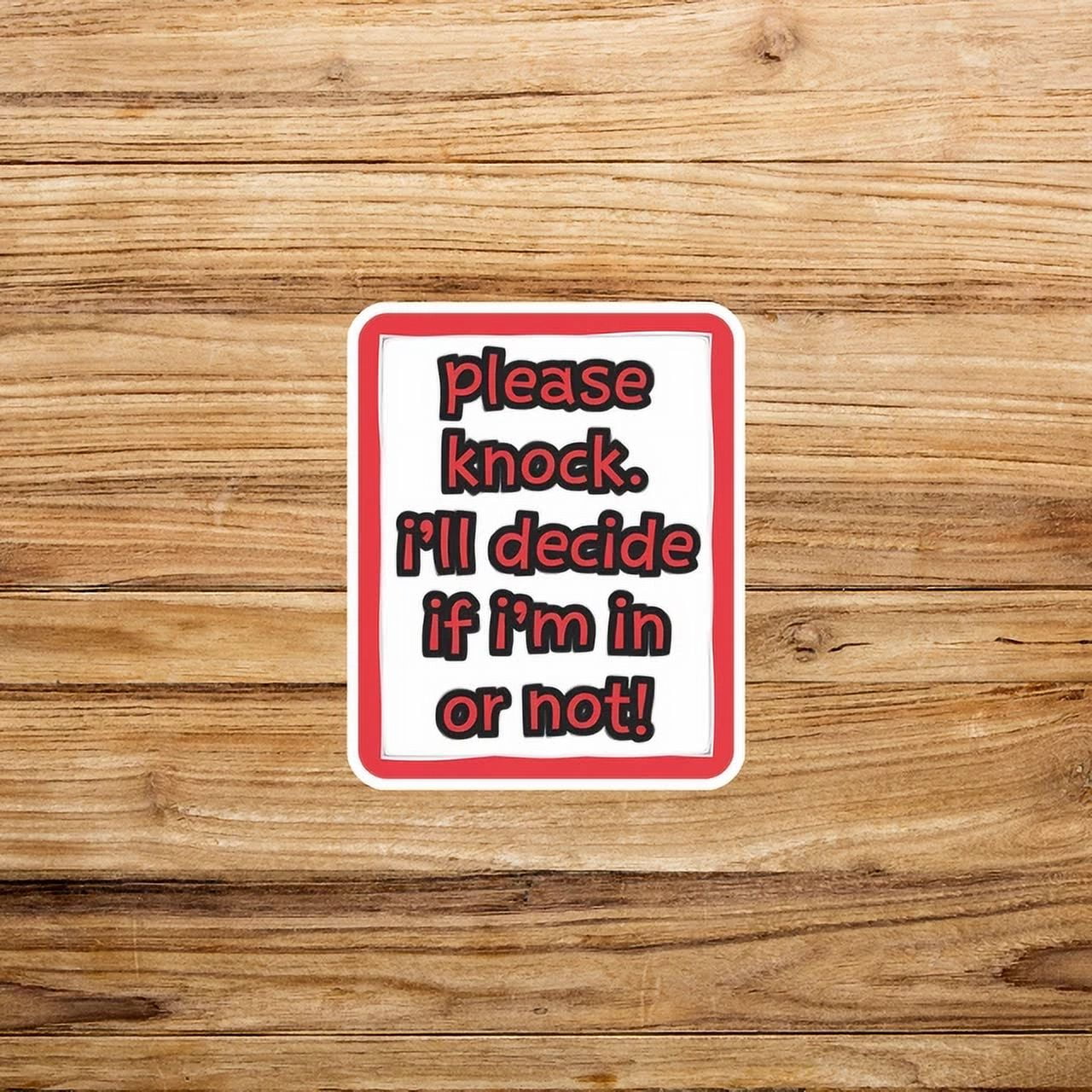 Please Knock I'Ll Decide If I'M In Or Not Door Sign Stickerphone Decal ...