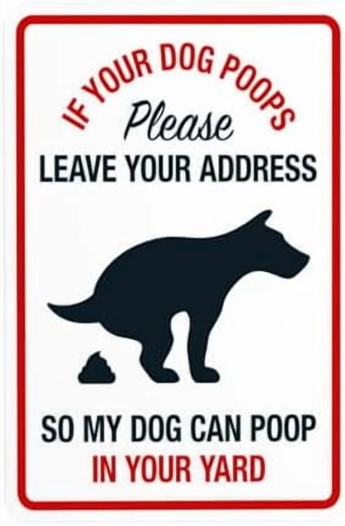 Please Leave Your Address So My Dog Can Poop In Your Yard Warning Sign ...
