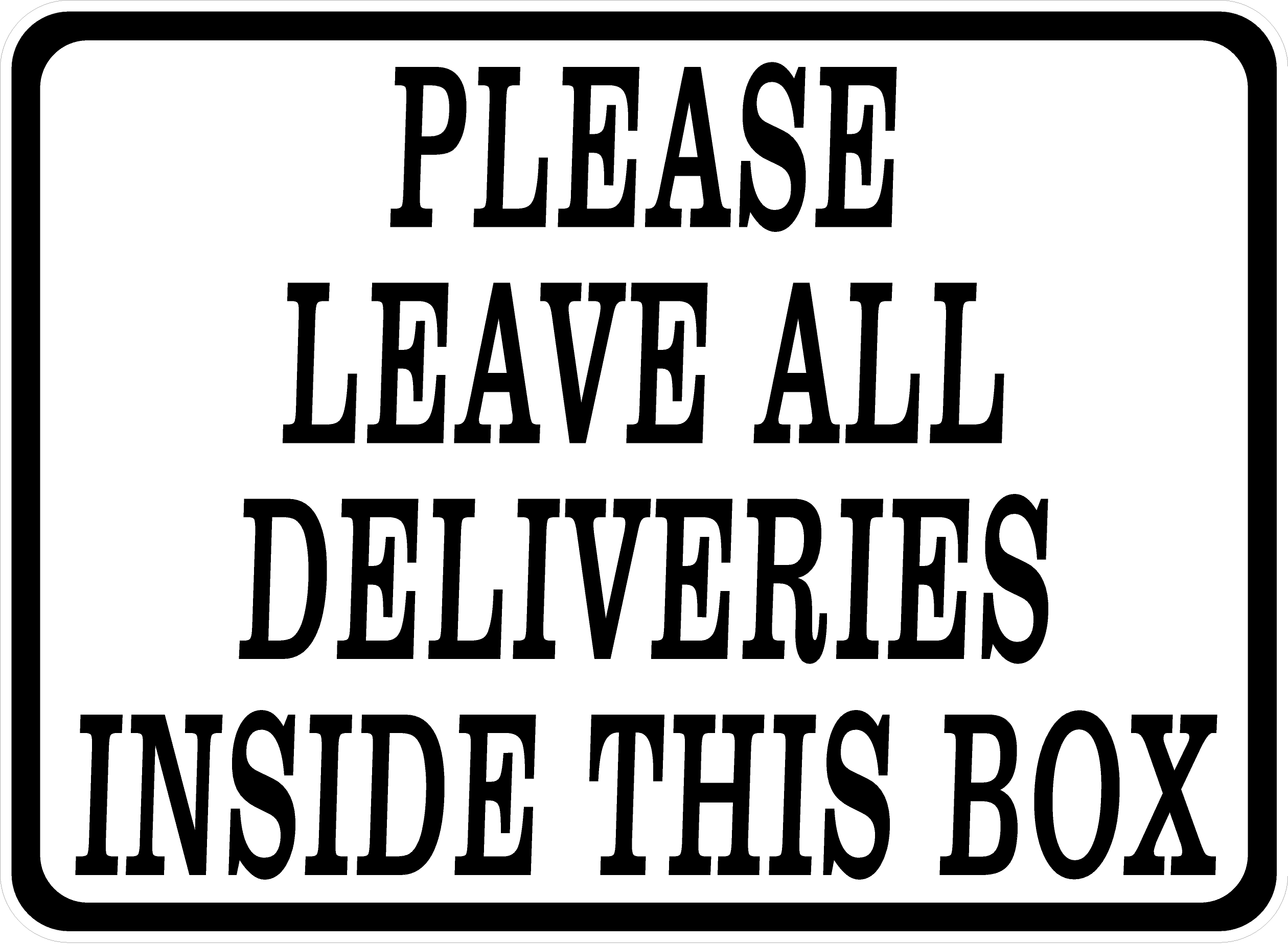 Outdoor Use 'Please Leave All Deliveries Inside of This Box' Sign for ...