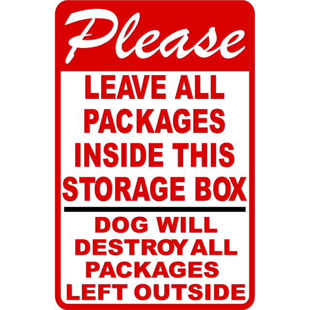 Please Leave All Packages Inside of Storage Box Dog Will Destroy Sign ...