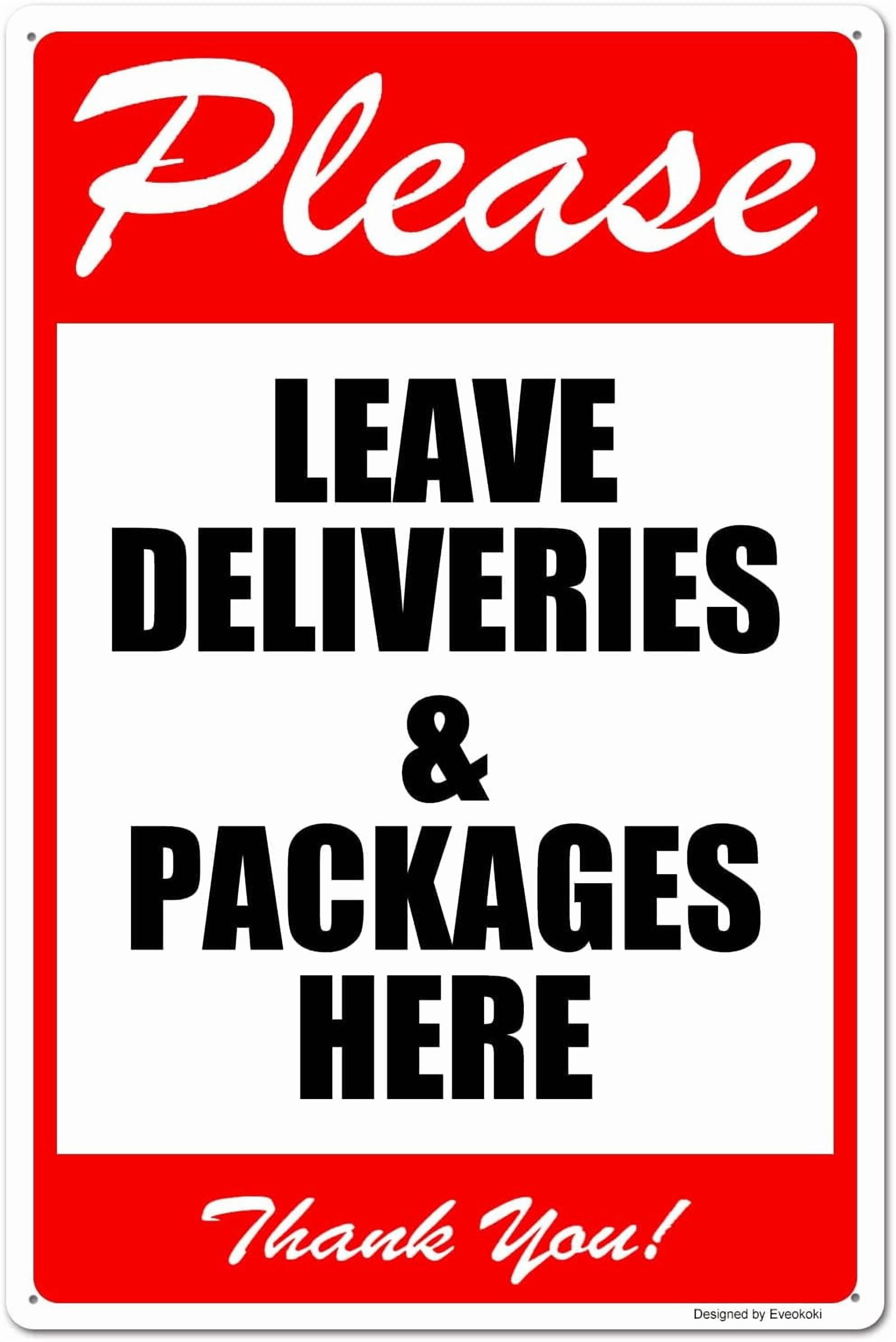 Please Leave Deliveries and Packages Here Thank You Signs, 8X 12 Inches ...