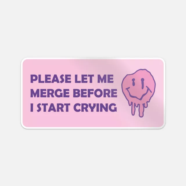 Please Let Me Merge Before I Start Crying Sticker Phone Decal Water ...
