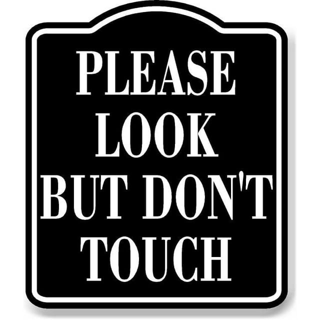 Please Look But Don'T Touch BLACK Aluminum Composite Sign, 20"24 ...