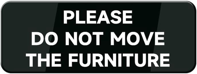 Please Do Not Move The Furniture Sign For Business Self Adhesive Signs ...