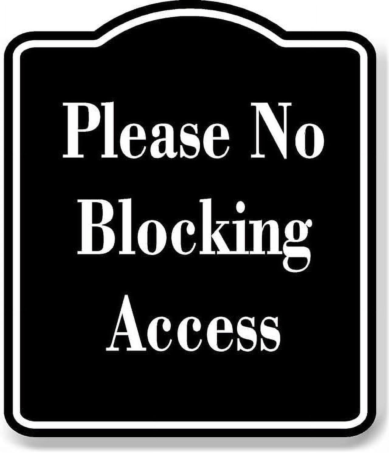 Please No Blocking Access BLACK Aluminum Composite Sign 20''x24 ...