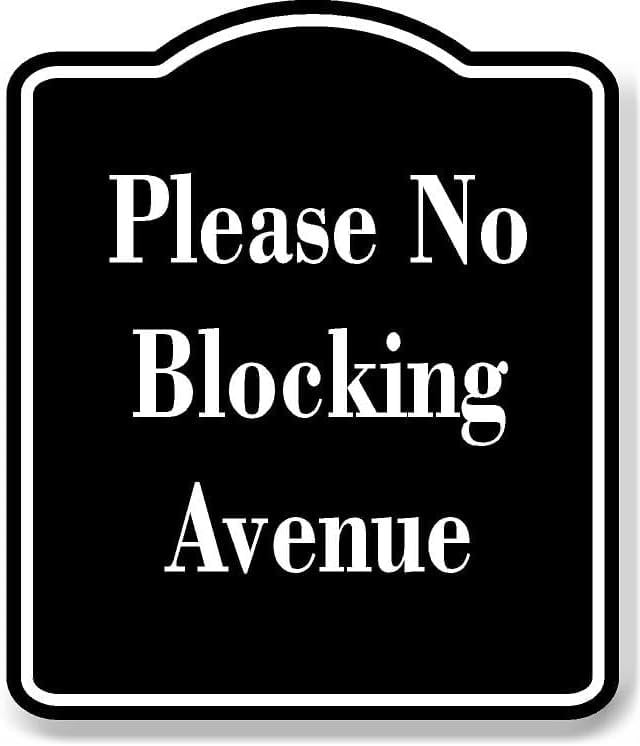 Please No Blocking Avenue BLACK Aluminum Composite Sign 15''x18 ...