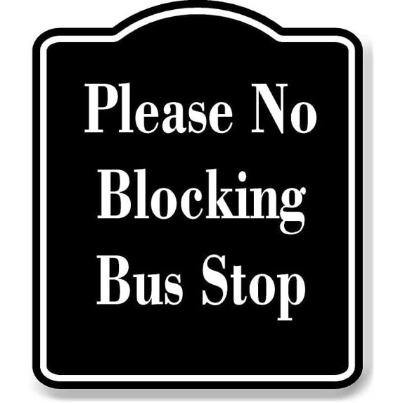 Please No Blocking Bus Stop BLACK Aluminum Composite Sign 8.5''x10 ...