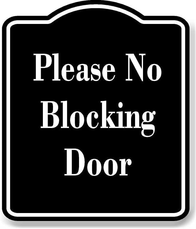 Please No Blocking Door BLACK Aluminum Composite Sign 20''x24 ...