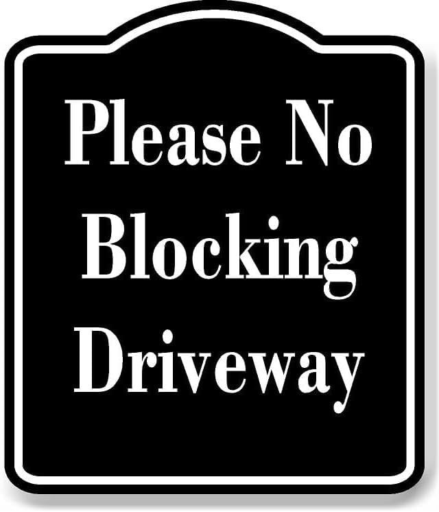 Please No Blocking Driveway BLACK Aluminum Composite Sign 20''x24 ...