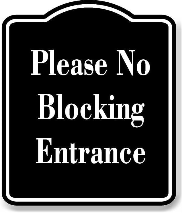 Please No Blocking Entrance BLACK Aluminum Composite Sign 15''x18 ...
