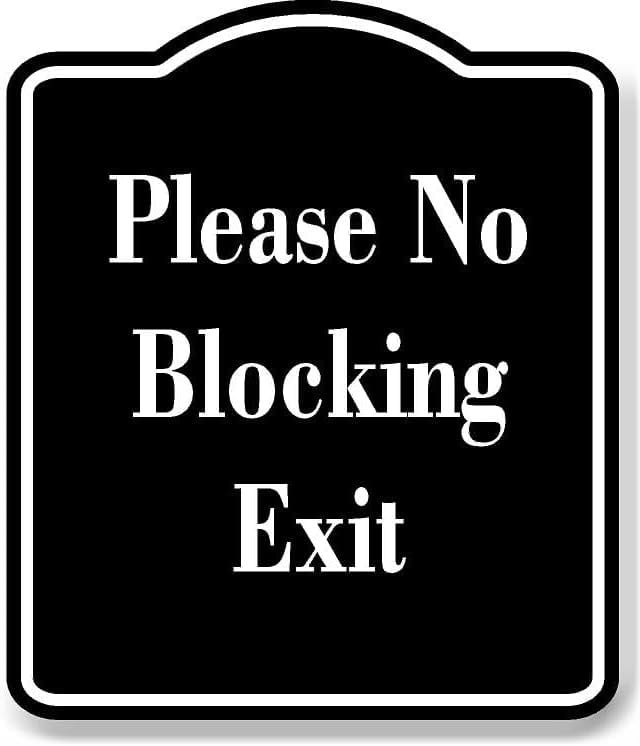 Please No Blocking Exit BLACK Aluminum Composite Sign 8.5''x10 ...