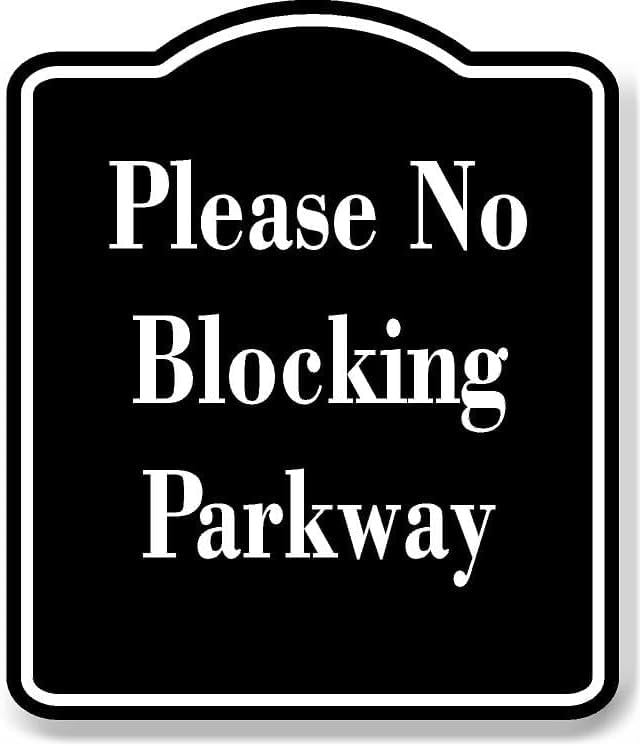 Please No Blocking Parkway BLACK Aluminum Composite Sign 15''x18 ...