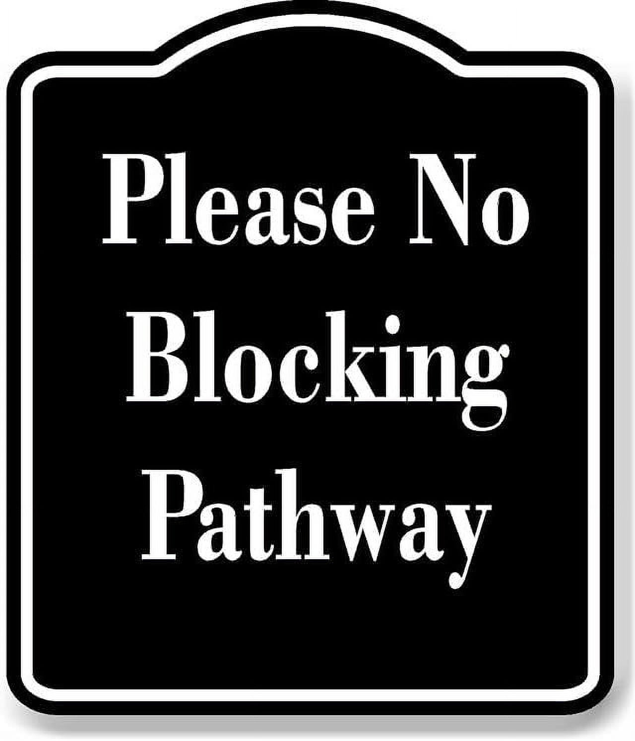 Please No Blocking Pathway BLACK Aluminum Composite Sign 15''x18 ...