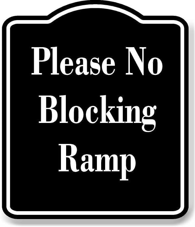 Please No Blocking Ramp BLACK Aluminum Composite Sign 15''x18 ...