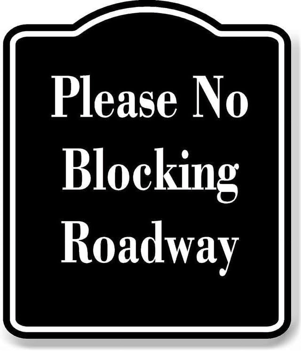 Please No Blocking Roadway BLACK Aluminum Composite Sign 8.5''x10 ...