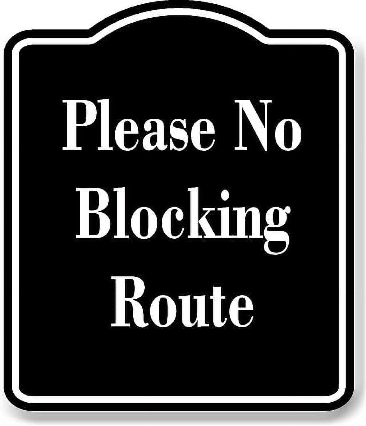 Please No Blocking Route BLACK Aluminum Composite Sign 8.5''x10 ...
