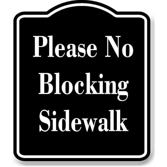 Please No Blocking Sidewalk BLACK Aluminum Composite Sign 15''x18 ...