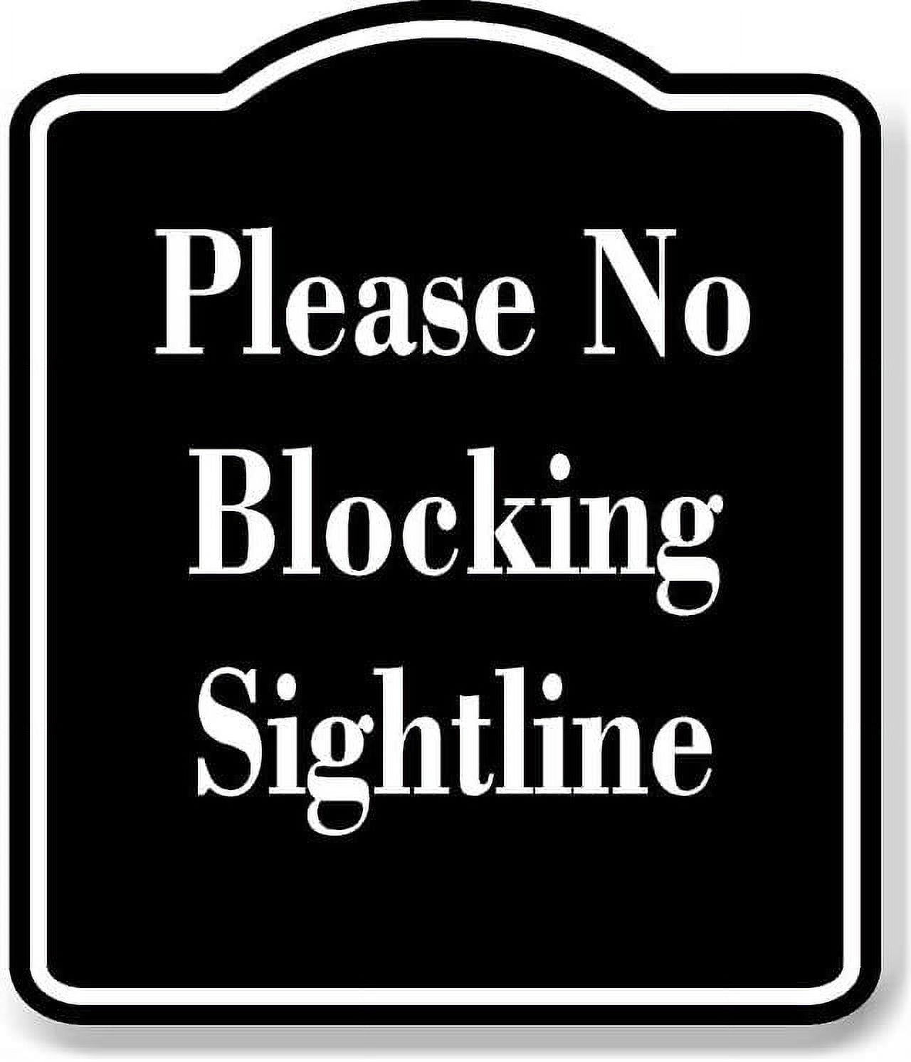 Please No Blocking Sightline BLACK Aluminum Composite Sign 20''x24 ...