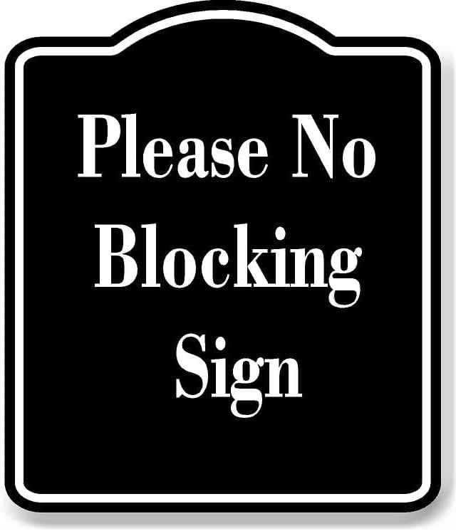 Please No Blocking Sign BLACK Aluminum Composite Sign 8.5''x10 ...