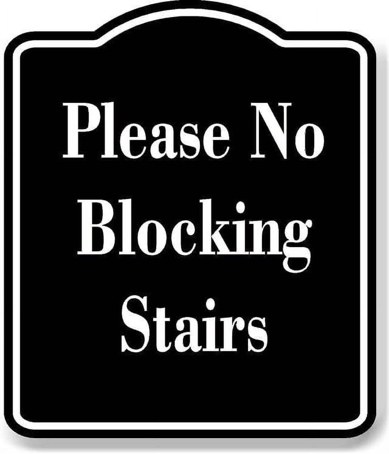 Please No Blocking Stairs BLACK Aluminum Composite Sign 20''x24 ...