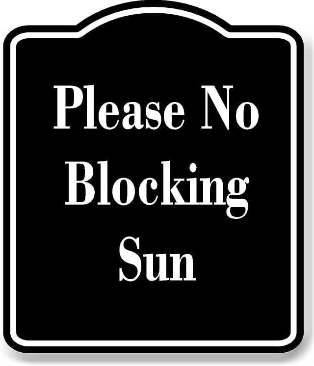 Please No Blocking Sun BLACK Aluminum Composite Sign 8.5''x10 ...
