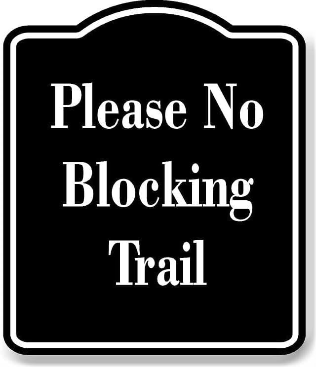 Please No Blocking Trail BLACK Aluminum Composite Sign 20''x24 ...
