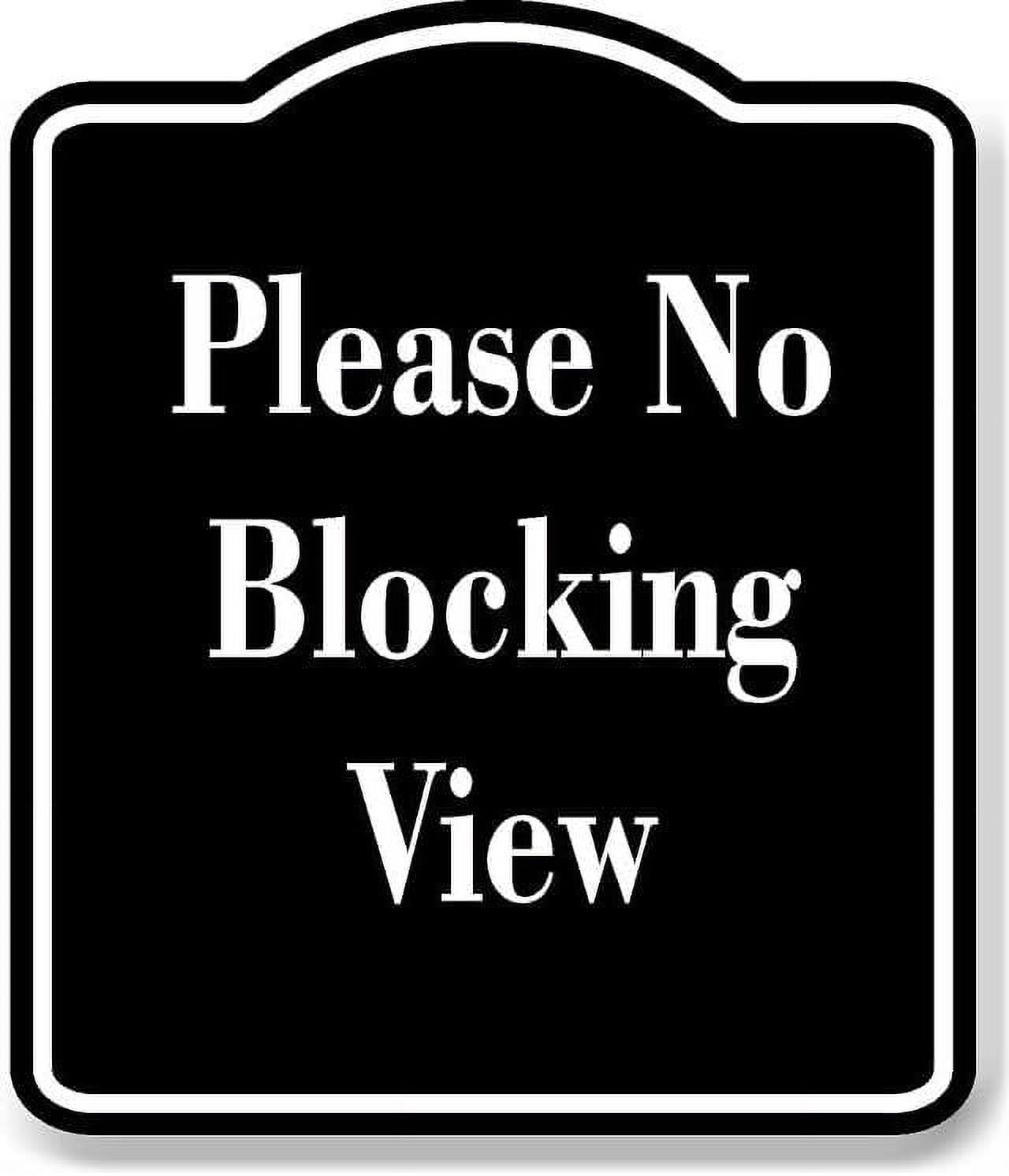 Please No Blocking View BLACK Aluminum Composite Sign 8.5''x10 ...