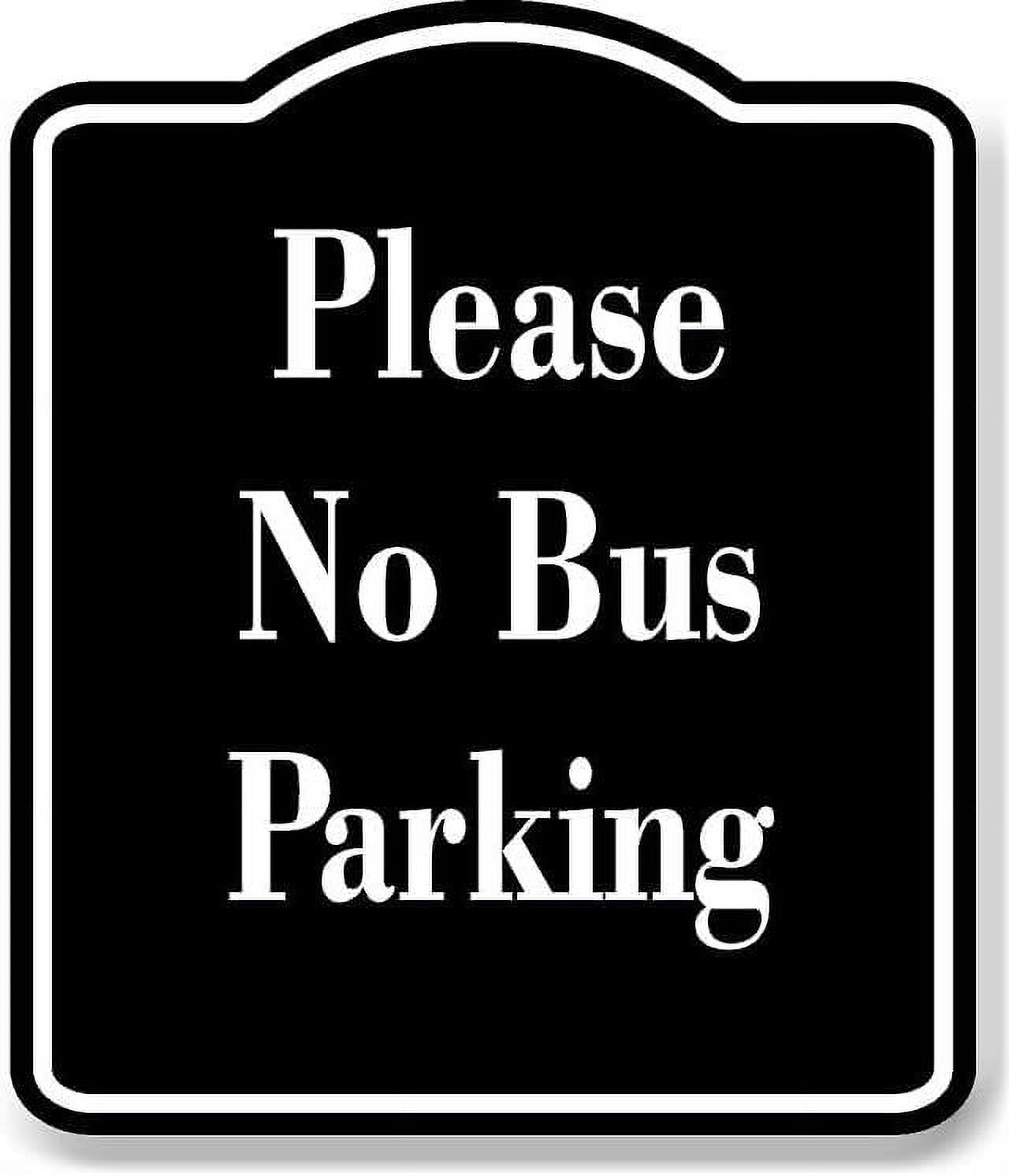 Please No Bus Parking BLACK Aluminum Composite Sign 15''x18'' - Walmart.com