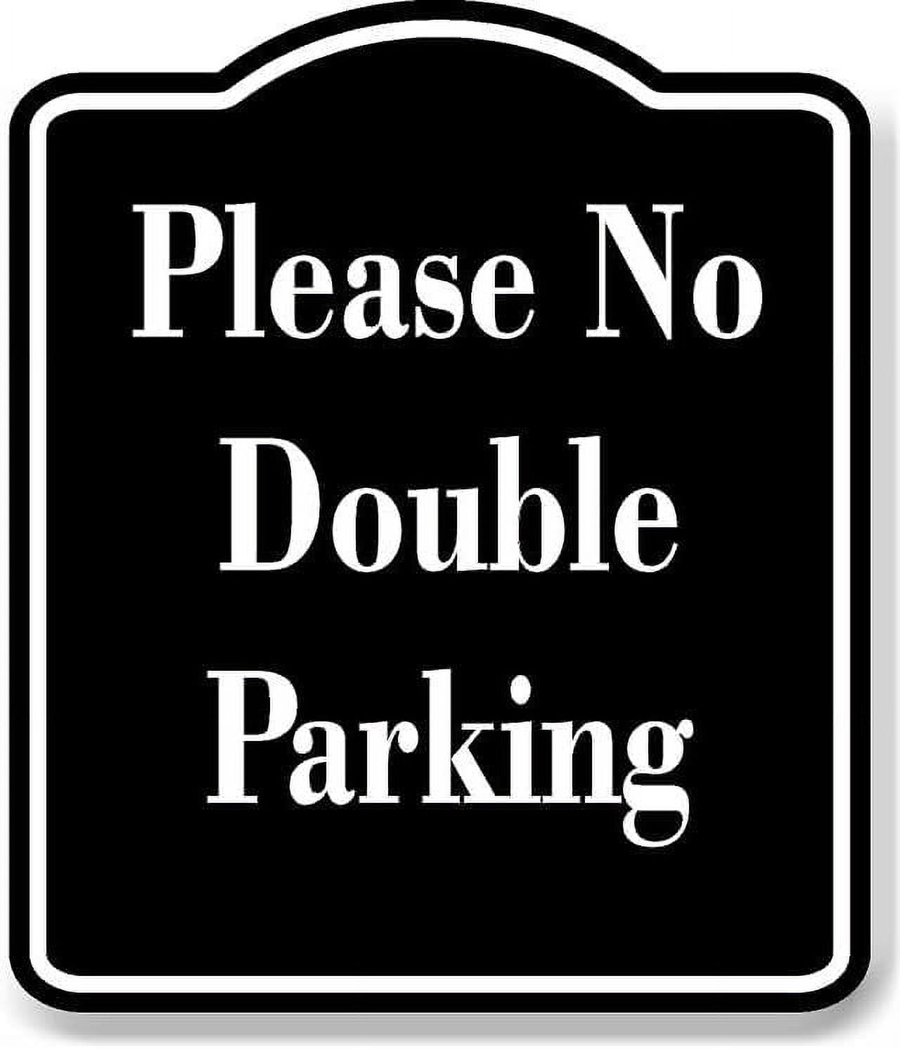 Please No Double Parking BLACK Aluminum Composite Sign 8.5''x10'' - Walmart.com