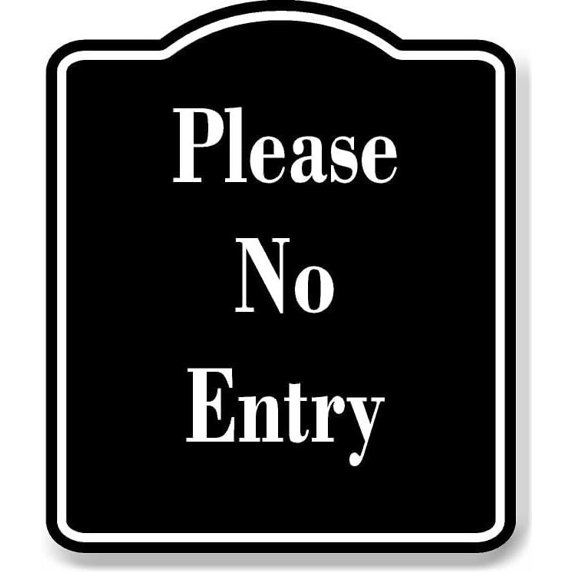 Please No Entry BLACK Aluminum Composite Sign 20''x24'' - Walmart.com