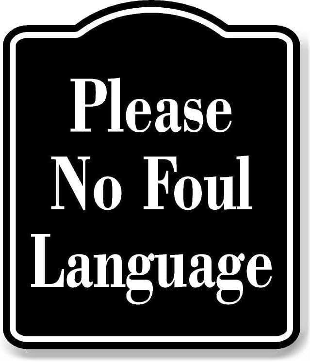 Please No Foul Language BLACK Aluminum Composite Sign, 15"x18 ...
