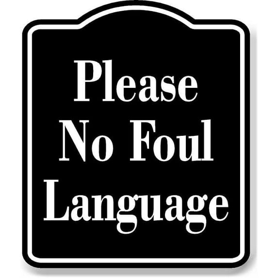 Please No Foul Language BLACK Aluminum Composite Sign, 20"x24 ...