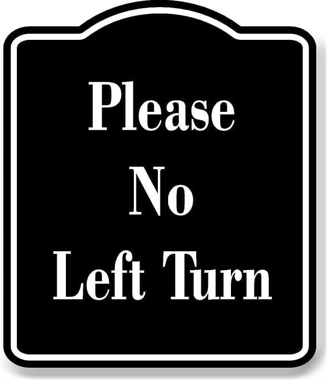 Please No Left Turn BLACK Aluminum Composite Sign 8.5''x10'' - Walmart.com