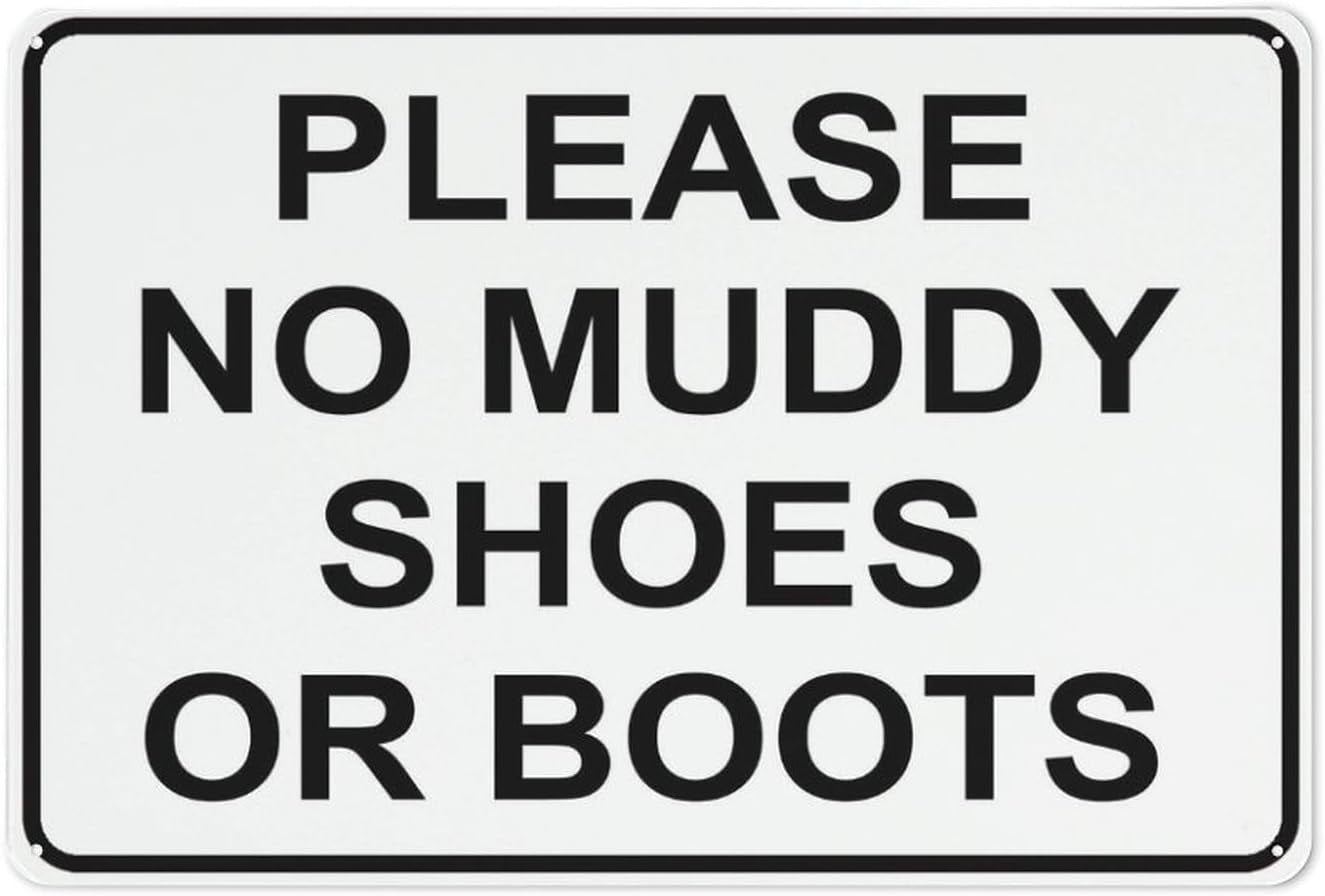 Please No Muddy Shoes Or Boots Sign Signs Outdoor Uv Printed Aluminum ...