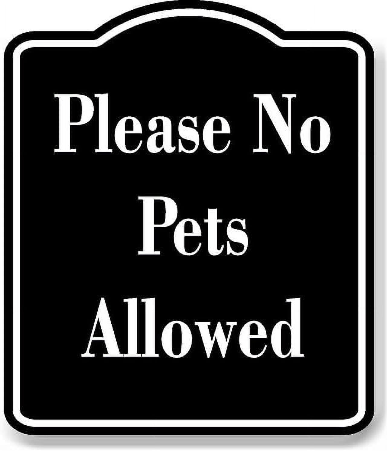 Please No Pets Allowed BLACK Aluminum Composite Sign 15''x18 ...