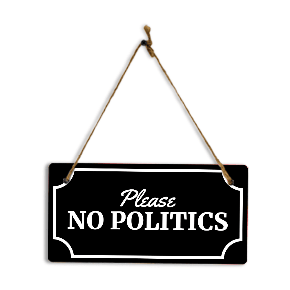 Please No Politics 5x10 Hanging Wall or Door Sign | Decorative ...