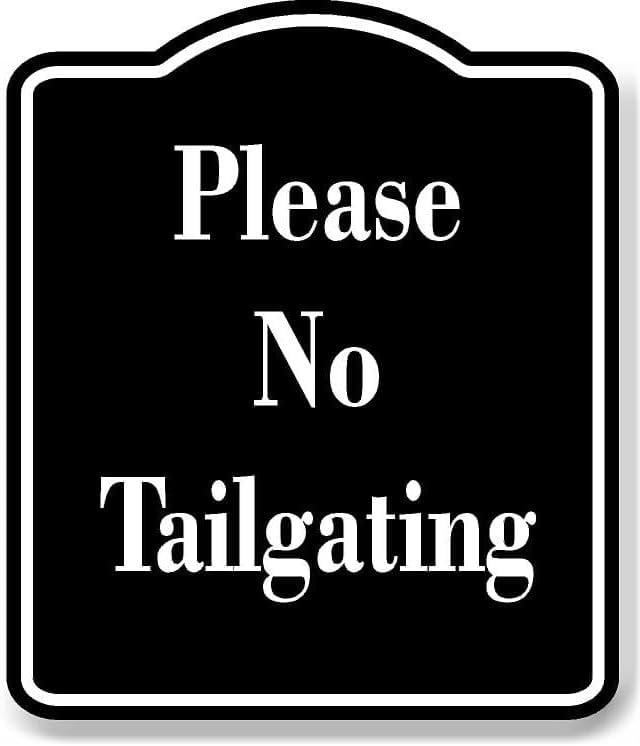 Please No Tailgating BLACK Aluminum Composite Sign 8.5''x10'' - Walmart.com