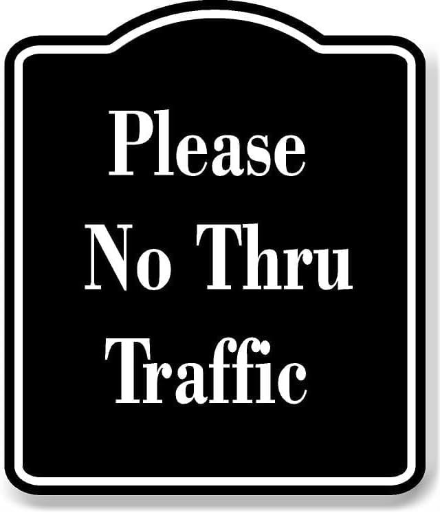 Please No Thru Traffic BLACK Aluminum Composite Sign 15''x18 ...