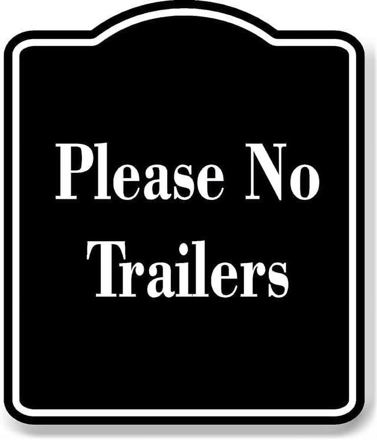 Please No Trailers BLACK Aluminum Composite Sign 15''x18'' - Walmart.com