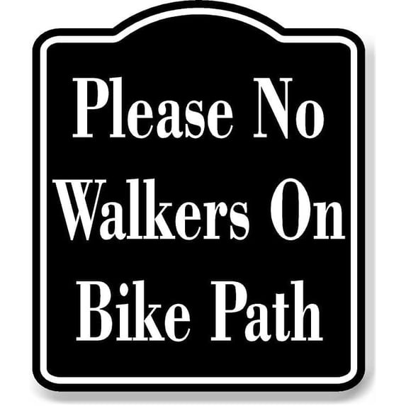 Please No Walkers On Bike Path BLACK Aluminum Composite Sign, 15"x18 ...