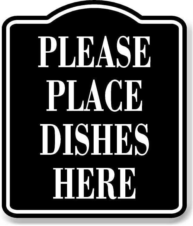 Please Place Dishes Here BLACK Aluminum Composite Sign, 20"x24 ...