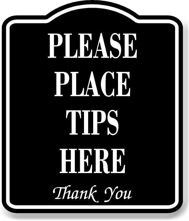 Please Place Tips Here BLACK Aluminum Composite Sign, 15"x18" - Walmart.com