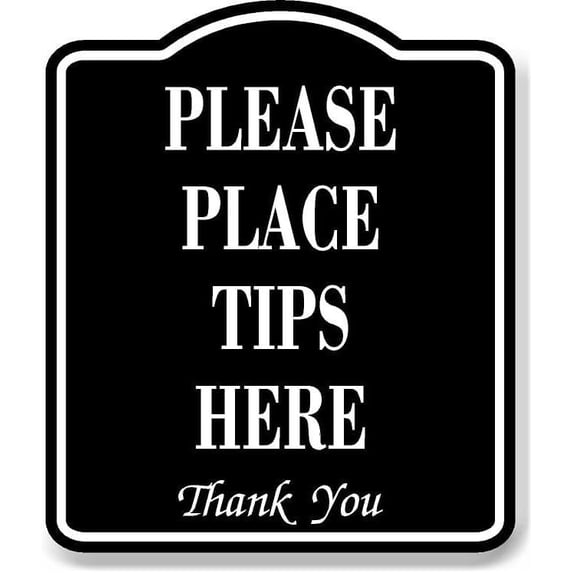 Please Place Tips Here BLACK Aluminum Composite Sign, 8.5"x10 ...