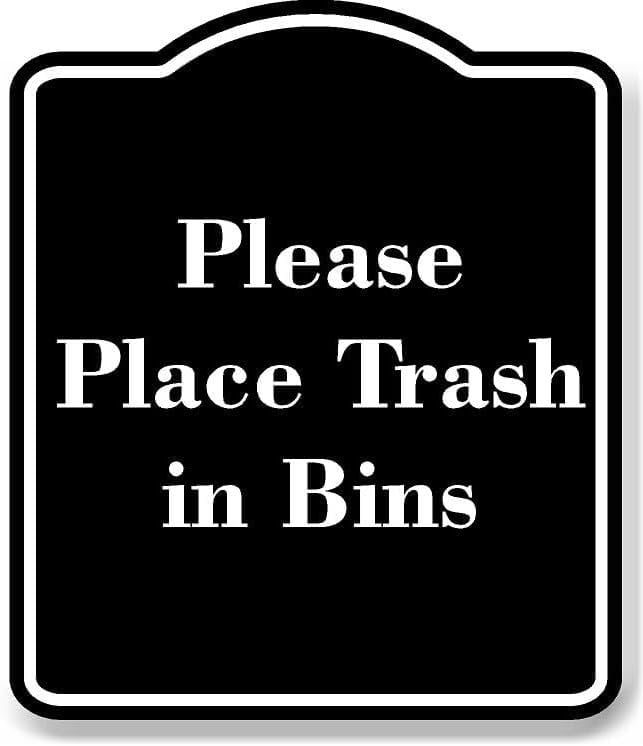 Please Place Trash in Bins BLACK Aluminum Composite Sign 8.5''x10 ...
